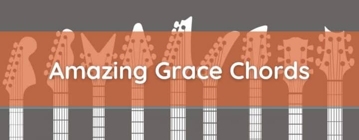 Amazing Grace Guitar Chords (How to Play) - Music Grotto