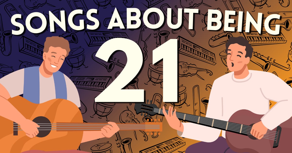 21 Best Songs About Being 21 Music Grotto 21 Best Songs About Being 21 Music Grotto