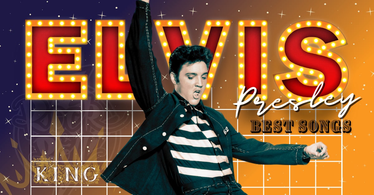 31 Best Elvis Presley Songs Of All Time Music Grotto