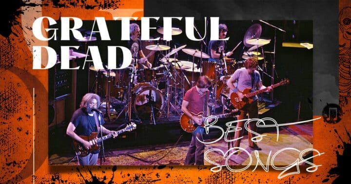 15 Best Grateful Dead Songs - Music Grotto