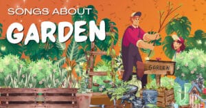 23 Great Songs About Gardens - Music Grotto