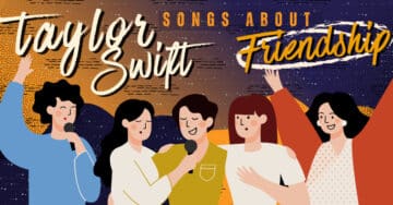 8 Amazing Taylor Swift Songs About Friendship - Music Grotto