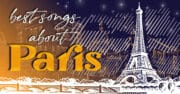 27 Best Songs About Paris - Music Grotto