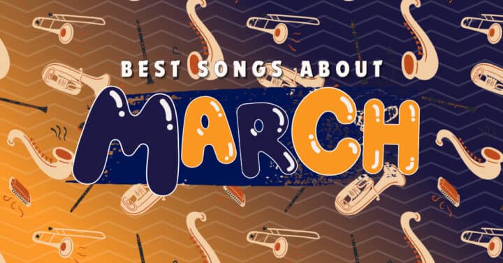 13 Best Songs About March - Music Grotto