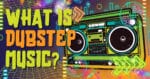What Is Dubstep Music? Full Explanation With Examples - MG